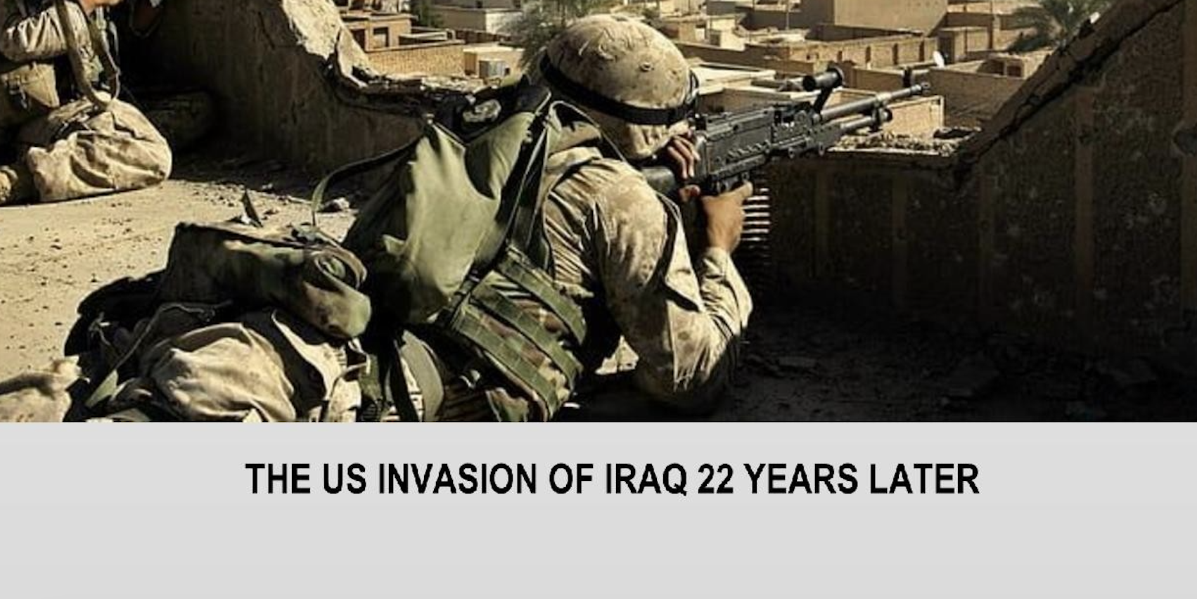 The US Invasion of Iraq 22 Years Later: Calling for Accountability and ...